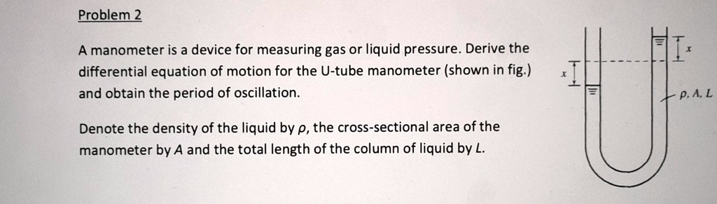problem 2 a manometer is a device for measuring gas or liquid pressure ...
