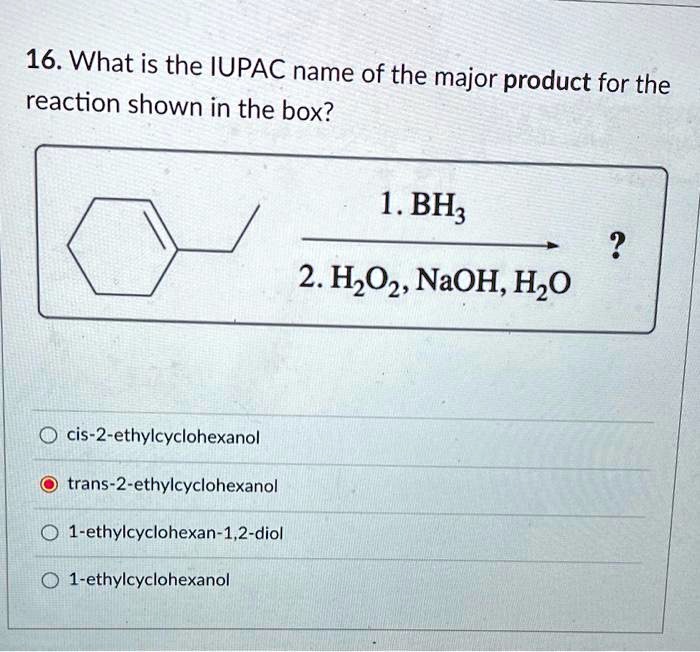SOLVED:16. What is the IUPAC name of the major product for the reaction ...