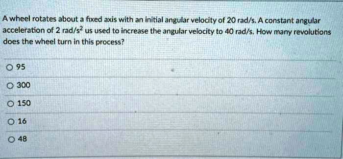 SOLVED: A wheel rotates about a fixed axis with an initial angular ...