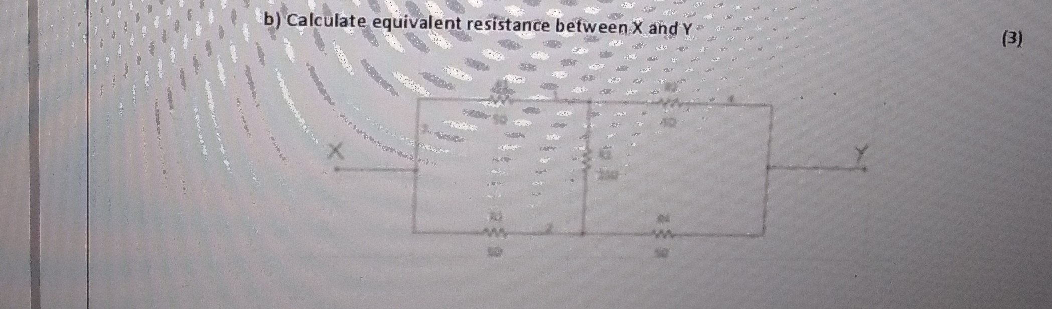 SOLVED: b) Calculate equivalent resistance between X and Y (3) SOLVED: b) Calculate equivalent resistance between X and Y (3)