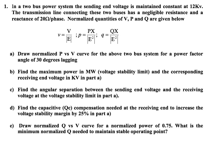 SOLVED: In a two-bus power system, the sending end voltage is maintained constant at 12 kV. The ...