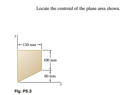 51 through 59 locate the centroid of the plane area shown specifically ...