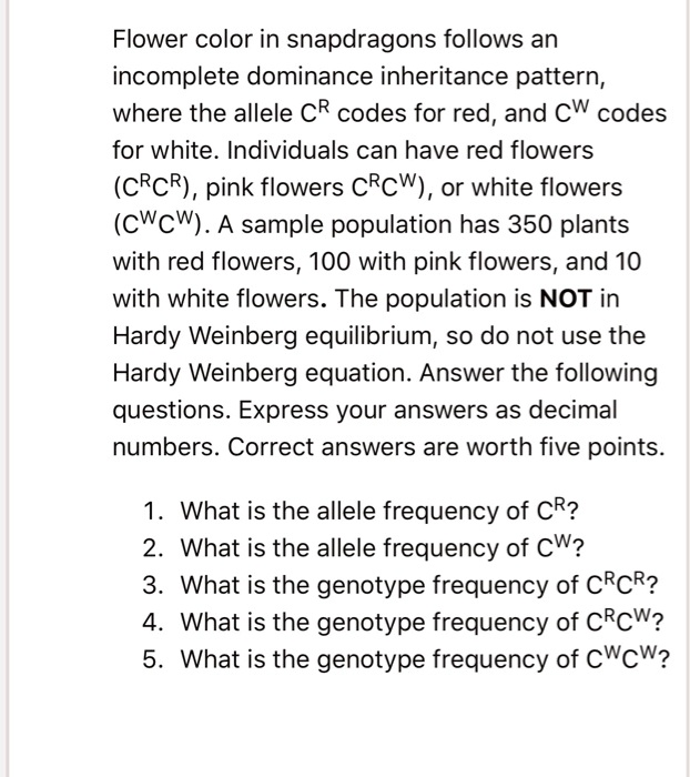 SOLVED: Flower color in snapdragons follows an incomplete dominance inheritance pattern, where ...