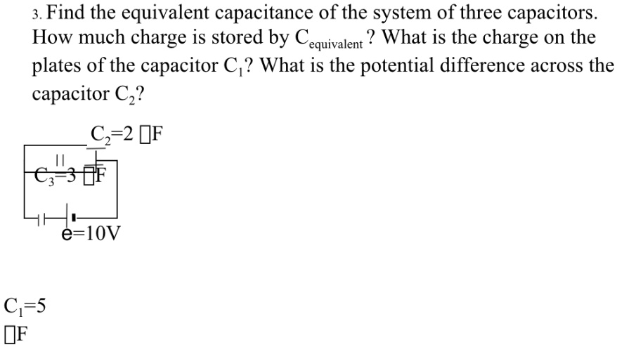 3 find the equivalent capacitance of the system of three capacitors how ...