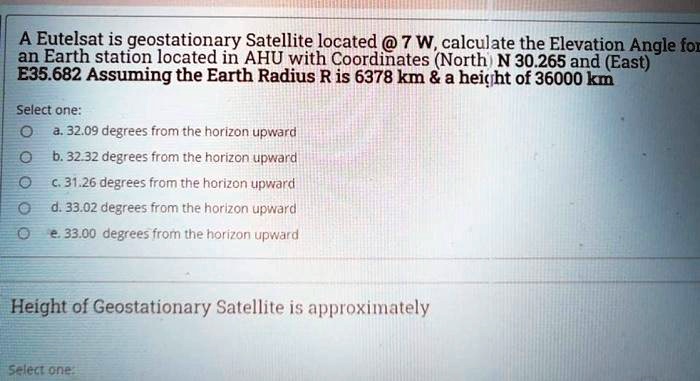 SOLVED: A Eutelsat is a geostationary satellite located at 7Â° W ...