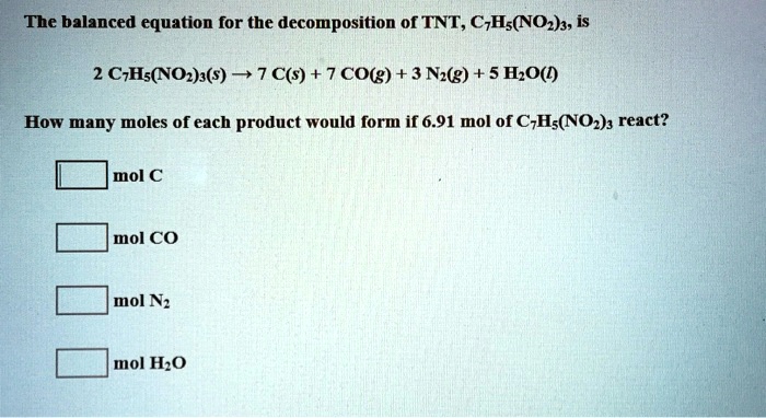 SOLVED: The balanced equation for the decomposition of TNT, C6H5(NO2)3 ...