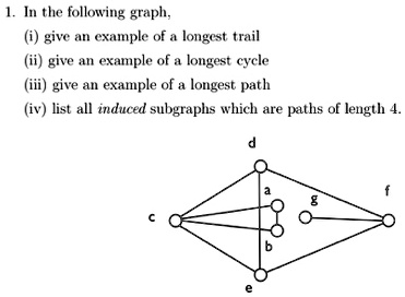 SOLVED: 1.In the following graph i give an example of a longest trail (ii) give an example of a ...