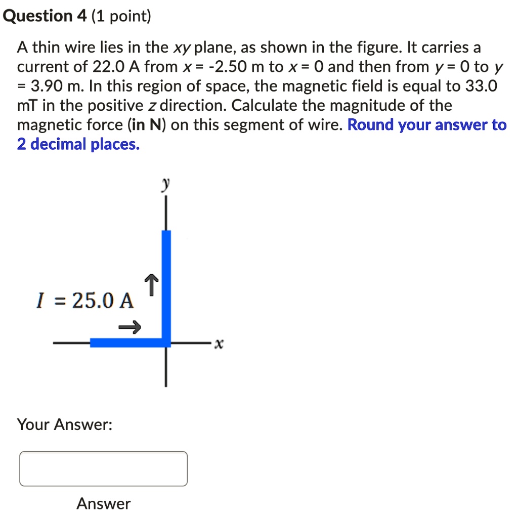 SOLVED: Question 4 (1 point) thin wire lies in the xy plane, as shown ... SOLVED: Question 4 (1 point) thin wire lies in the xy plane, as shown ...