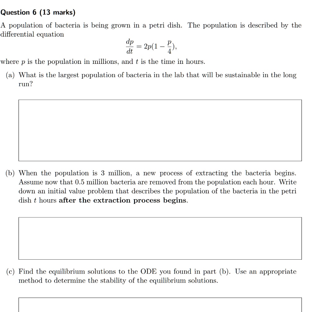 SOLVED: Question 6 (13 marks): Population of bacteria is being grown in ...