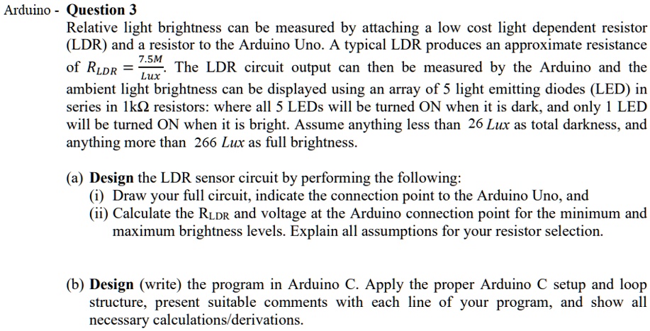 SOLVED: Arduino Question 3: Relative light brightness can be measured by attaching a low-cost ...