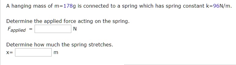 SOLVED: hanging mass of m=178g is connected to a spring which has ...