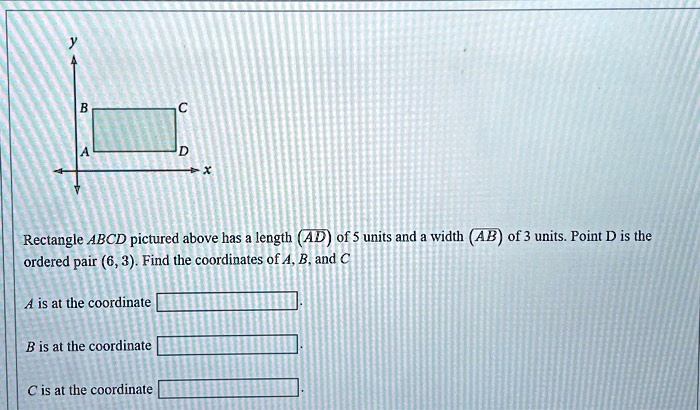 SOLVED: Rectangle ABCD pictured above has length (AD) of 5 units and ...