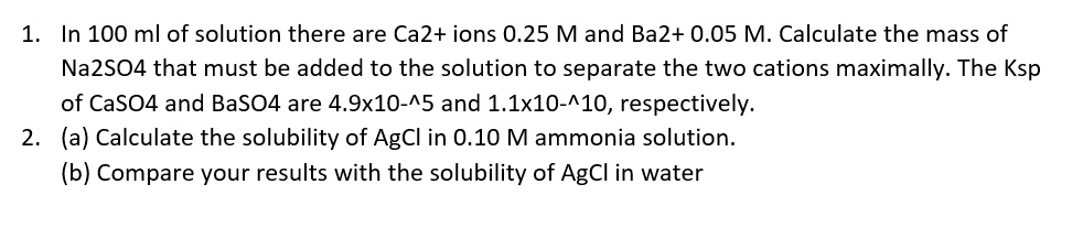 SOLVED: In 100 ml of solution, there are Ca2+ ions 0.25 M and Ba2+ 0.05 M. Calculate the mass of ...