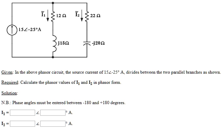 SOLVED: 12 12 22 525A 150 -j20 Given: In the above phasor circuit, the source current of 15-25 A ...