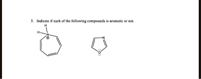 SOLVED: Indicate if each of the following compounds is aromatic Or not: