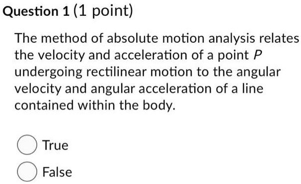 question 1 1 point the method of absolute motion analysis relates the ...