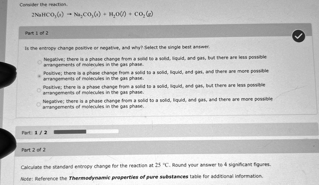 Consider the reaction. 2NaHCO3(s) → Na2CO3(s) + H2O(l) + CO2(g) Part 1 ...