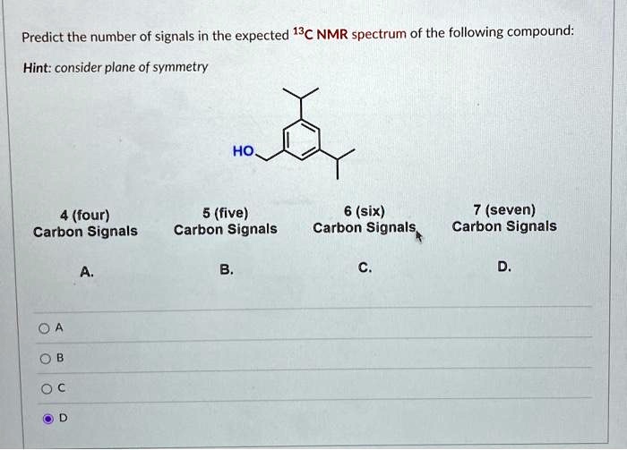 SOLVED: Predict the number of signals in the expected 13C NMR spectrum of the following compound ...