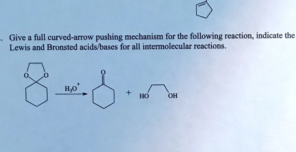 SOLVED: 'Give a full curved-arrow pushing mechanism for the following reaction, indicate the ...