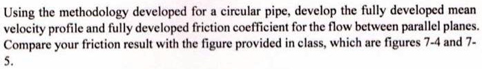 Using the methodology developed for a circular pipe, develop the fully ...