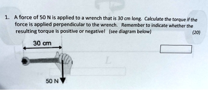 SOLVED: A force of 50 N is applied to a wrench that is 30 cm long ...