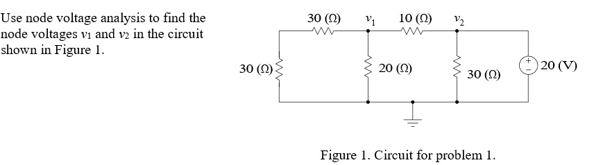 use node voltage analysis to find the node voltages vi and v2 in the circuit shown in figure 1 ...