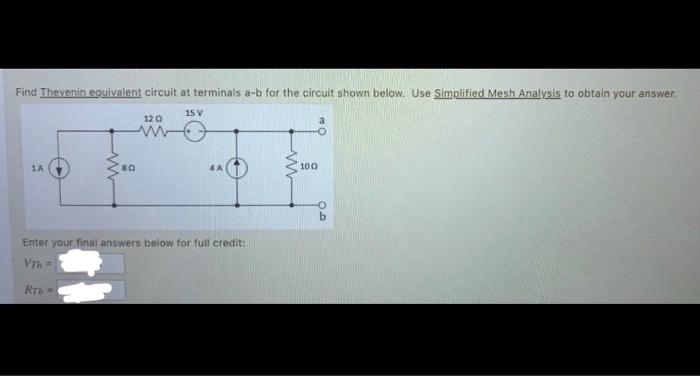 SOLVED: Find Thevenin equivalent circuit at terminals a-b for the circuit shown below. Use ...
