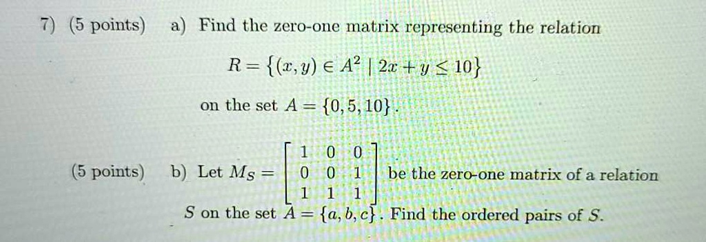 SOLVED: (5 points) Find the zero-one matrix representing the relation R ...