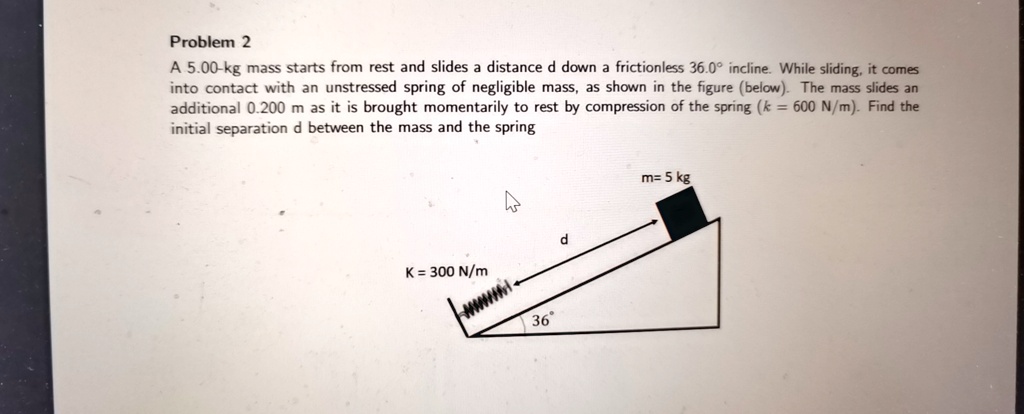 SOLVED: Problem 2 A 5.00-kg mass starts from rest and slides distance d down frictionless 36.09 ...