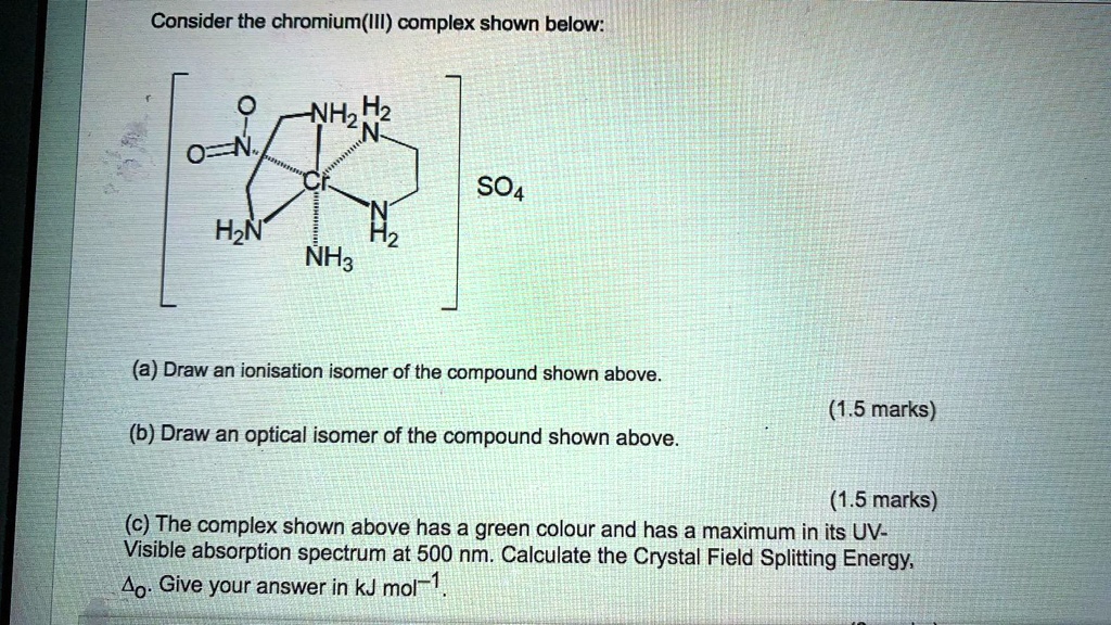 Consider the chromium(III) complex shown below: NH3 NH3 SO4 H2N" NH2 (a ...