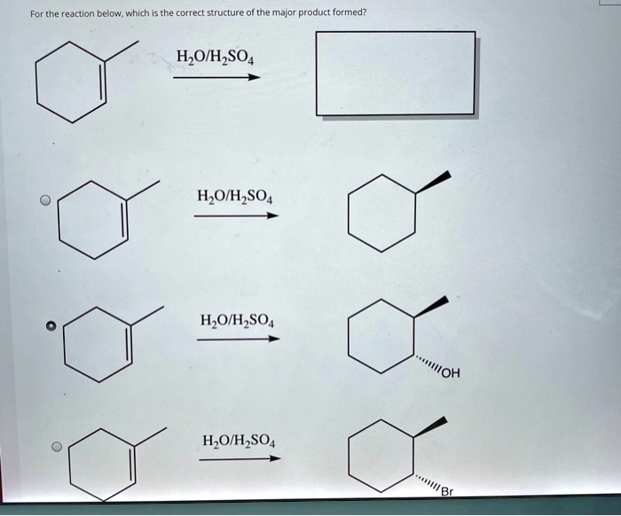 SOLVED: For the reaction below, what is the correct structure of the major product formed? H2O ...
