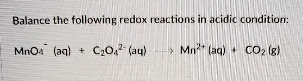 SOLVED: Balance the following redox reactions in acidic conditions ...