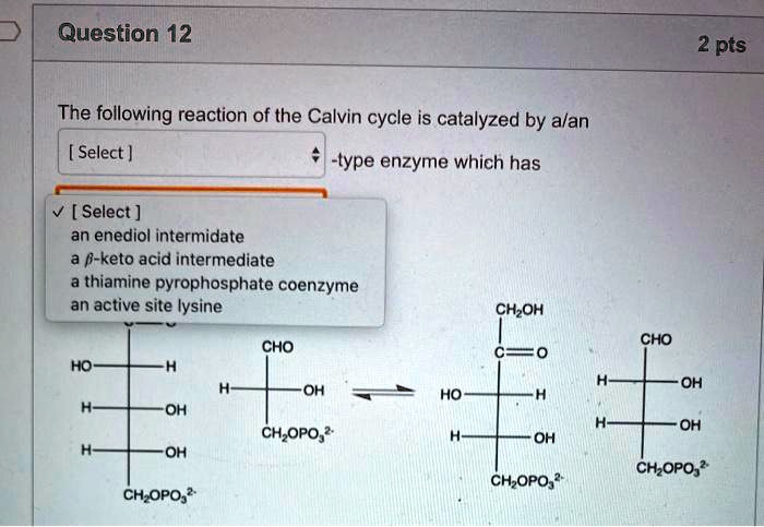 SOLVED: Question 12 2 pts The following reaction of the Calvin cycle is ...
