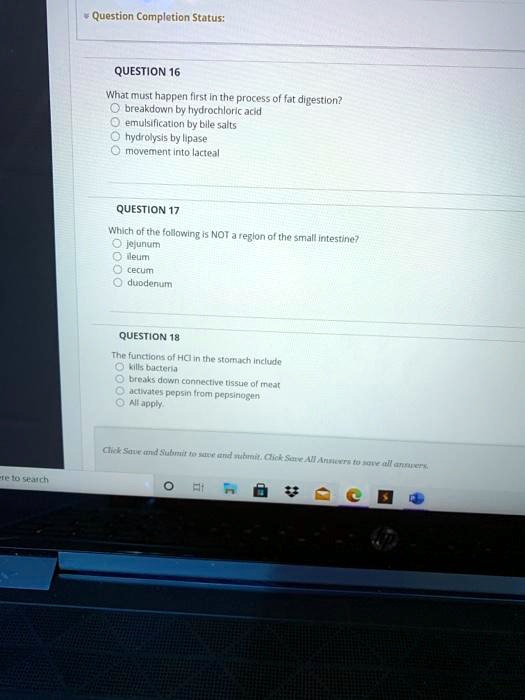 Question Completion Status: QUESTION 16 What must happen first in the process of fat digestion ...