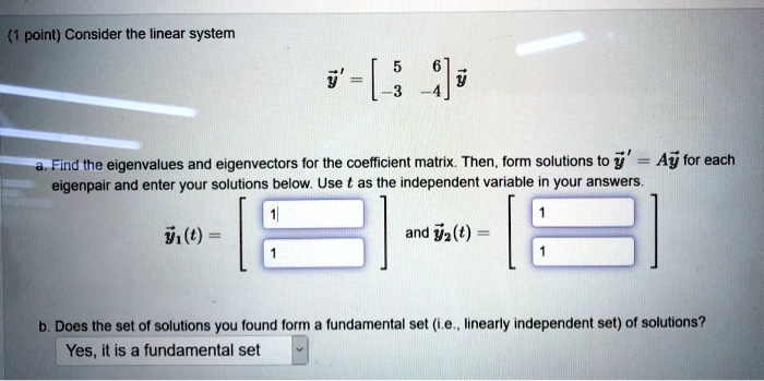 SOLVED: Consider the linear system 1' = | fi Find the eigenvalues and ...