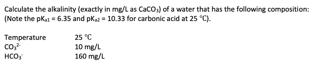 calculate the alkalinity exactly in mgl as caco3 of a water that has ...