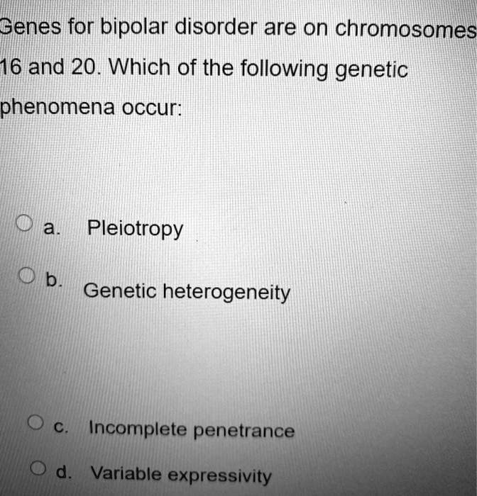benes for bipolar disorder are on chromosomes 16 and 20 which of the ...