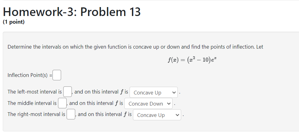 SOLVED: Homework-3: Problem 13 (1 point) Determine the intervals on which the given function is ...