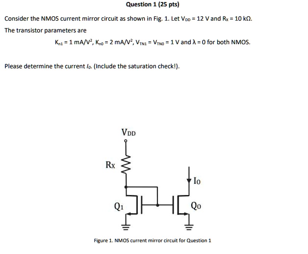 SOLVED: Consider the NMOS current mirror circuit as shown in Fig.1. Let ...