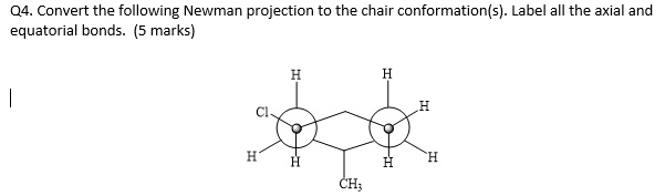 SOLVED: Convert the following Newman projection to the chair ...