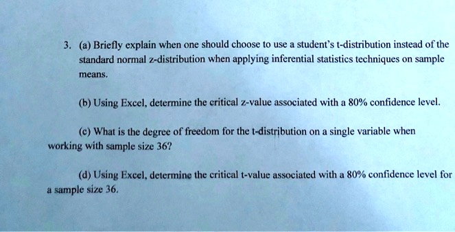SOLVED: (a) Briefly explain when one should choose to use the student's t-distribution instead ...