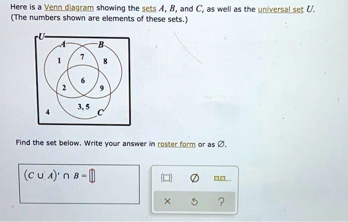 SOLVED: Here is a Venn diagram showing the sets A, B, and C, as well as the universal set U ...