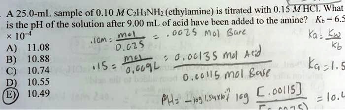 SOLVED: A 25.0-mL sample of 0.10 M C2H5NH2 (ethylamine) is titrated with 0.15 M HCl. What is the ...