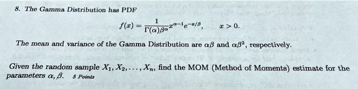SOLVED: The Gamma Distribution has PDF f(r) I0 T(a )Be The mean and ...