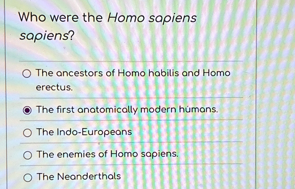 who were the homo sapiens sapiens the ancestors of homo habilis and homo erectus the first ...