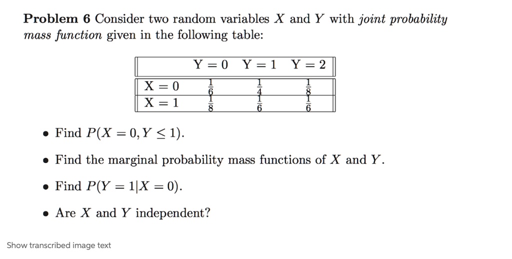 SOLVED: Problem 6 Consider two random variables X and Y with joint probability mass function ...