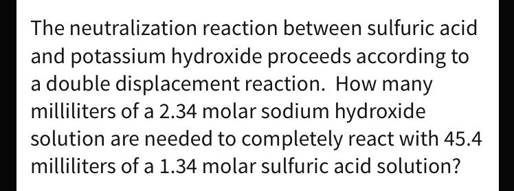 SOLVED: ' The neutralization reaction between sulfuric acid and potassium hydroxide proceeds ...