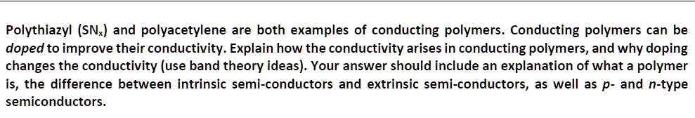 Polythiazyl (SNx) and polyacetylene are both examples of conducting ...