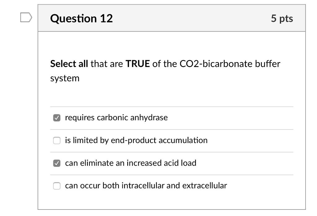 question 12 5 pts select all that are true of the co2 bicarbonate ...