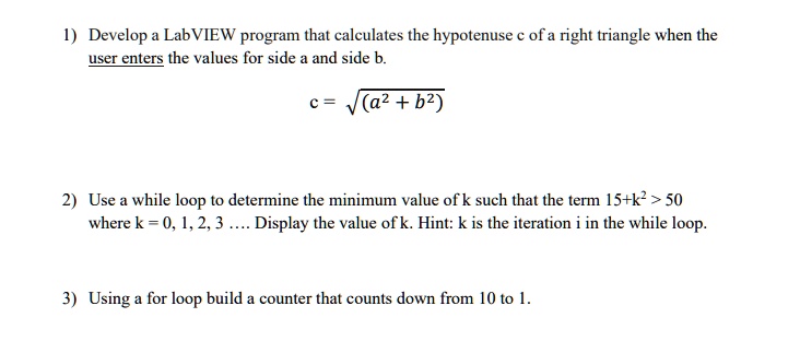 SOLVED: l) Develop a LabVIEW program that calculates the hypotenuse c ...